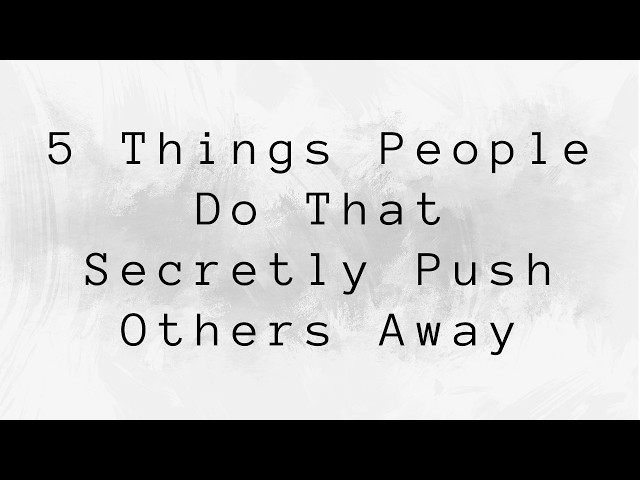 5 Things People Do That Secretly Push Others... | Open Video