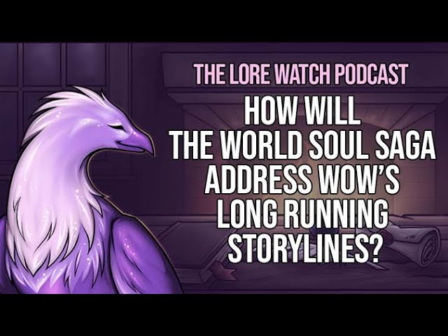 How will the World Soul Saga address WoW’s long running storylines?