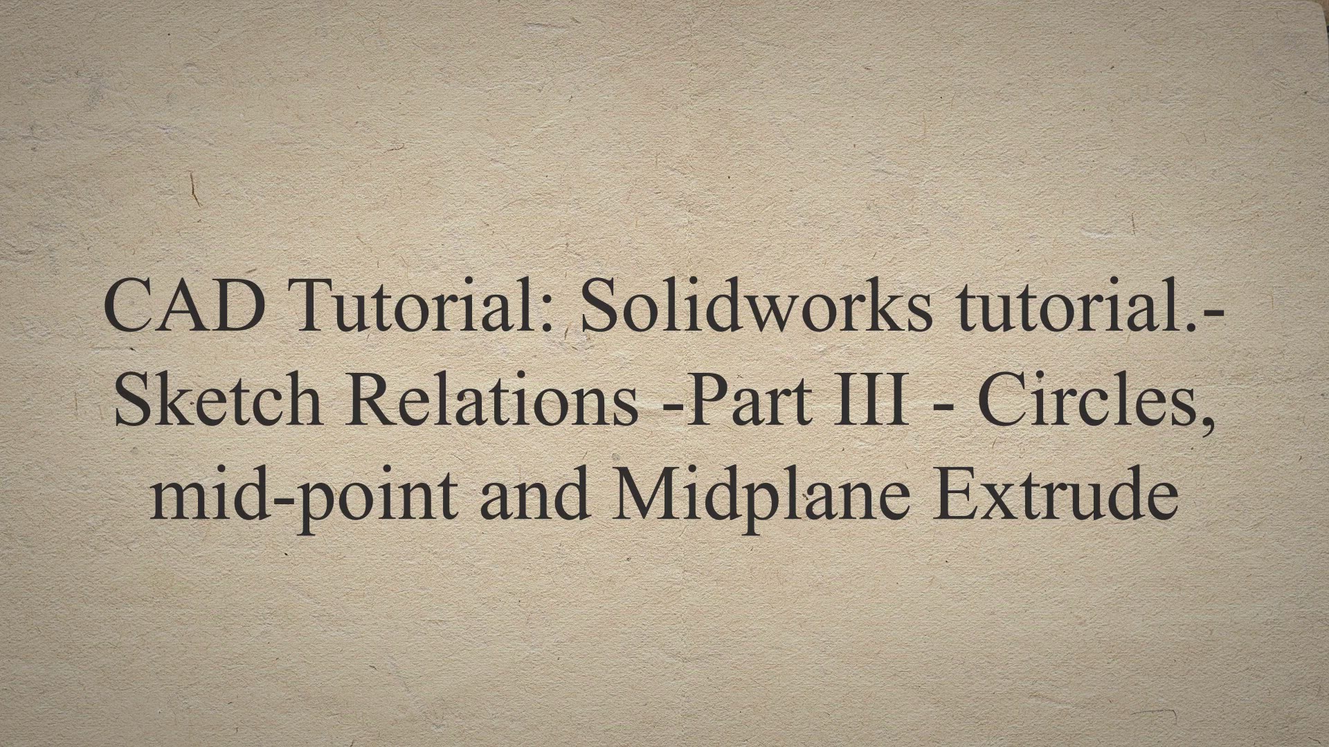 CAD Tutorial: Solidworks tutorial.- Sketch Relations -Par...