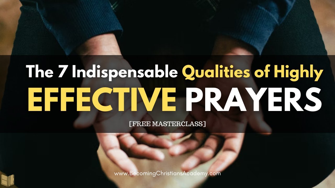 7 Qualities of Highly Effective Prayers [Fre... | Open Video