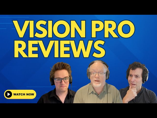 Inside the Vision Pro Reviews: Praise, Criticism, and Everything In-Between