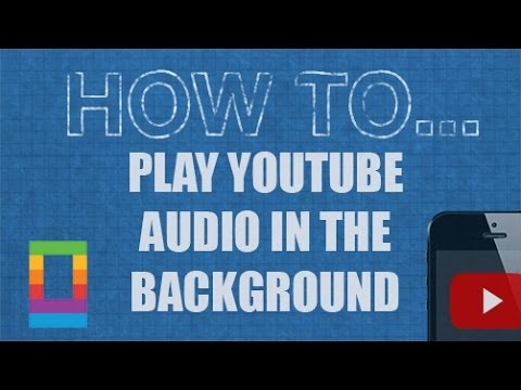 How To: Play YouTube Audio In The Background