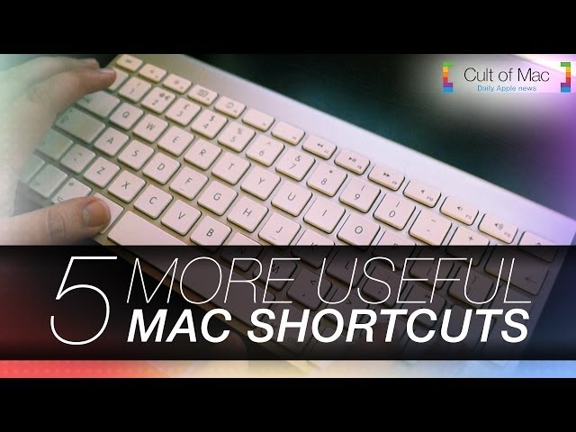 5 More Useful Mac Shortcuts