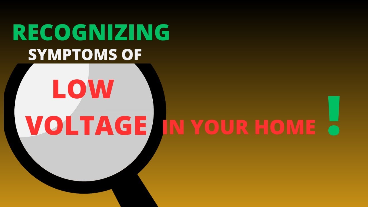 Recognizing Symptoms of Low Voltage in Your Home!